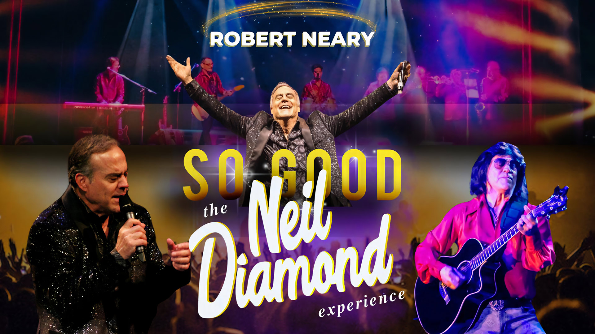 So Good! The Neil Diamond Experience starring Robert Neary - Grunin ...